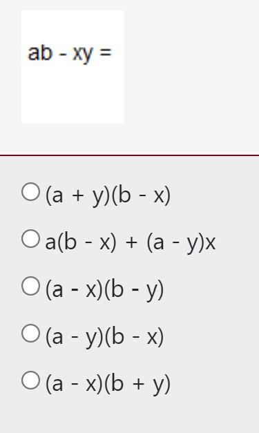 ab - xy = (a + y)(b - x) O ab - x) + (a - y)x O (a - | Chegg.com