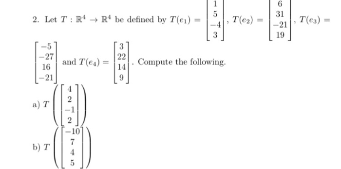 Solved 2. Let T: R4 R4 be defined by T(ei) T(e2) 27 22 and | Chegg.com