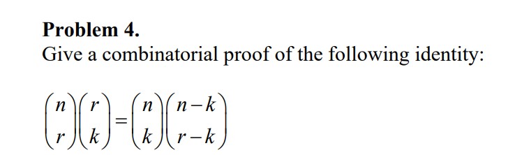 Solved Problem 4. Give a combinatorial proof of the | Chegg.com