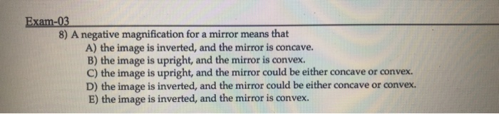 Solved Exam-03 8) A negative magnification for a mirror | Chegg.com
