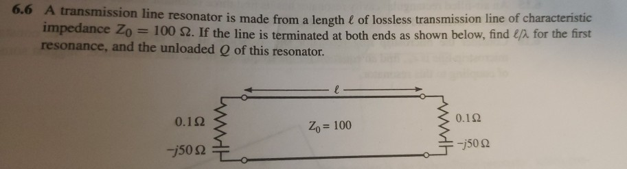6.6 A transmission line resonator is made from a | Chegg.com