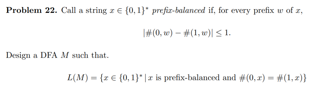 Solved Problem 22. Call a string x € {0,1}* prefix-balanced | Chegg.com