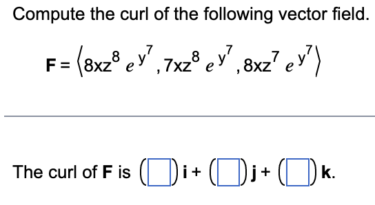 Solved Compute the curl of the following vector field. | Chegg.com