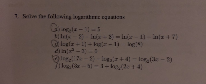 Solved 7. Solve the following logarithmic equations a) | Chegg.com