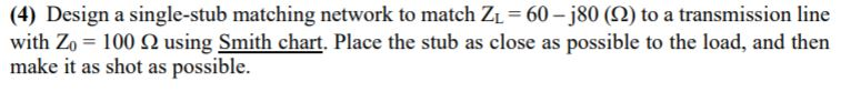 Solved (4) Design a single-stub matching network to match ZL | Chegg.com