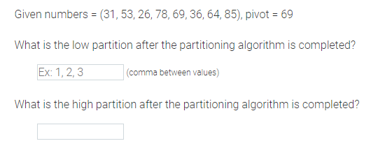 Solved Given numbers =(31,53,26,78,69,36,64,85), pivot =69 | Chegg.com