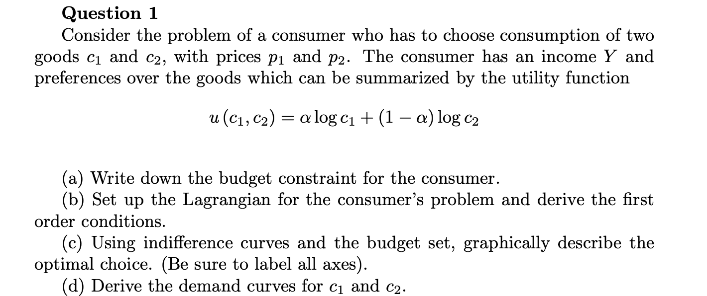 Solved Question 1 Consider the problem of a consumer who has | Chegg.com