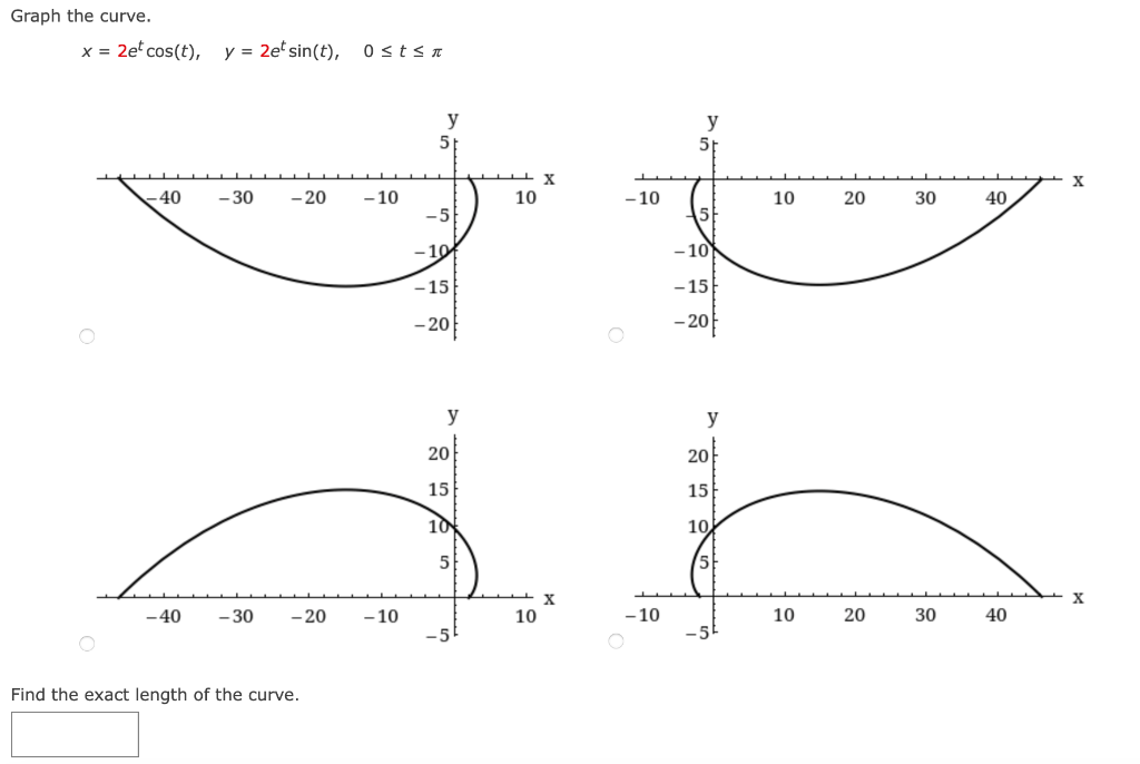 Solved Graph the curve. x = 2etcos(t）， y = 2et sin(t)， 0