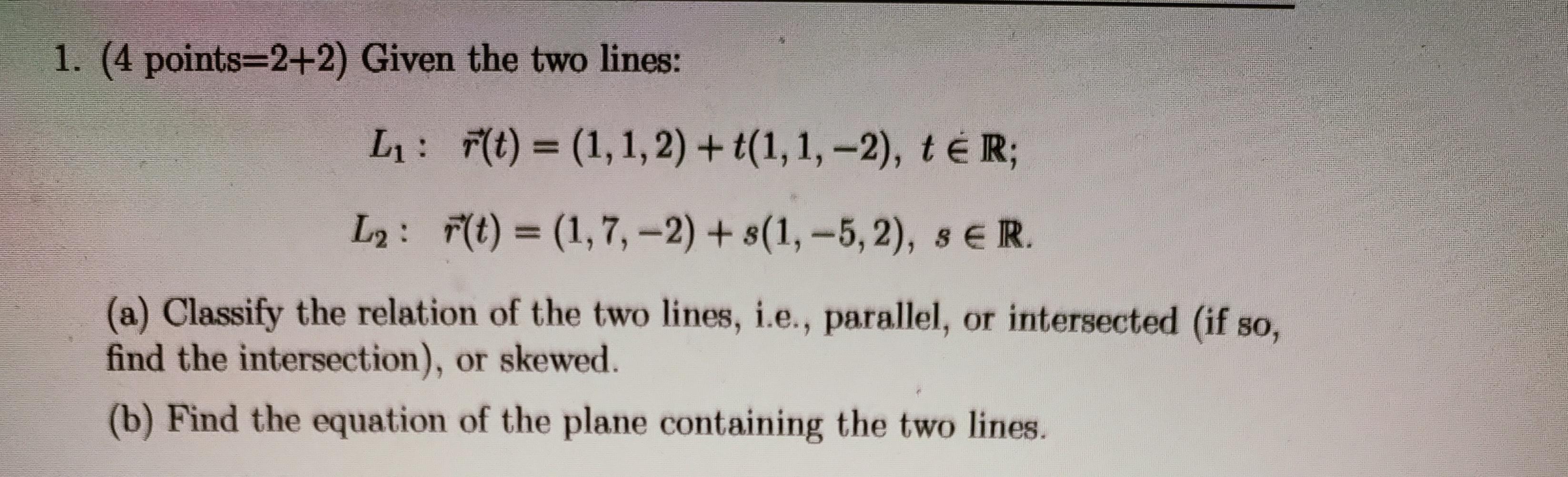 Solved 1. ( 4 points =2+2) Given the two lines: | Chegg.com