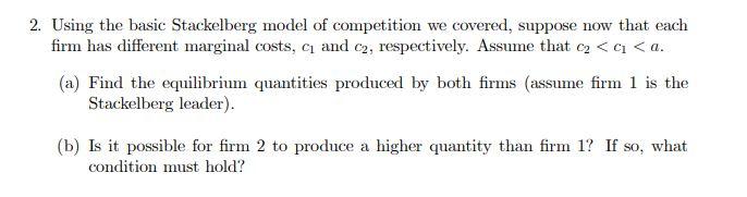 Solved 2. Using the basic Stackelberg model of competition | Chegg.com