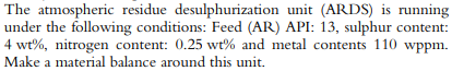 Solved The atmospheric residue desulphurization unit (ARDS) | Chegg.com