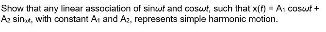 Solved Show that any linear association of sinct and coswt, | Chegg.com