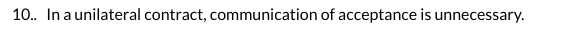 Solved 10. In a unilateral contract, communication of | Chegg.com