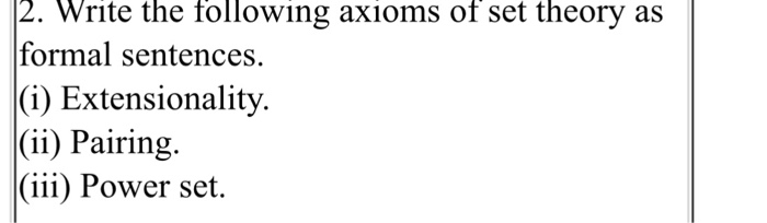 Solved 2. Write the following axioms of set theory as formal | Chegg.com