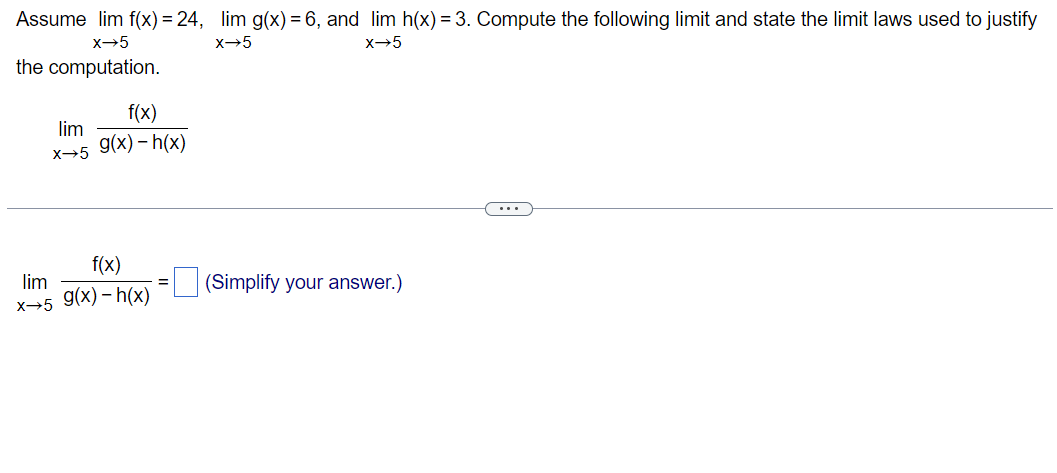 Solved Assume limx→5f(x)=24,limx→5g(x)=6, ﻿and limx→5h(x)=3. | Chegg.com