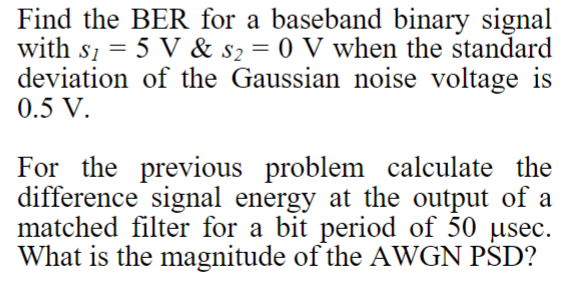 Find the BER for a baseband binary signal with si = 5 | Chegg.com