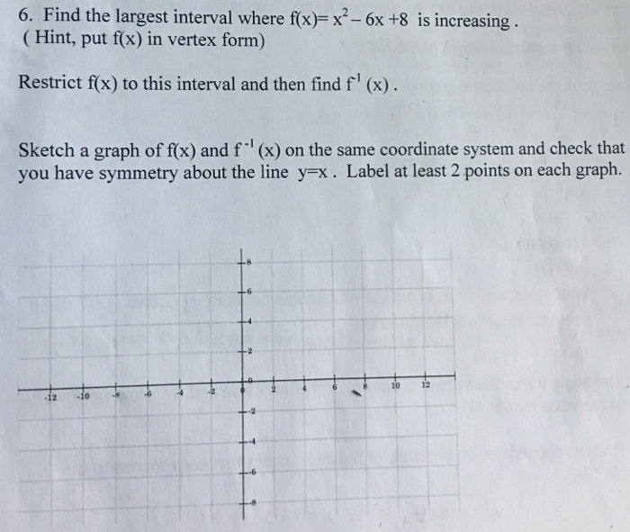 Solved 6. Find the largest interval where f(x)= x2-6x +8 is | Chegg.com