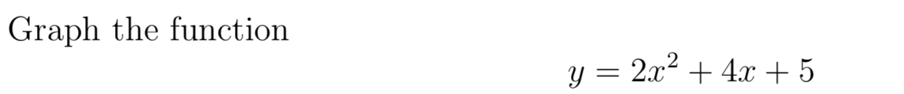 Solved Graph the function y=2x2+4x+5 | Chegg.com