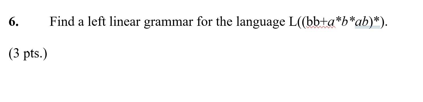 Solved 6. Find a left linear grammar for the language | Chegg.com