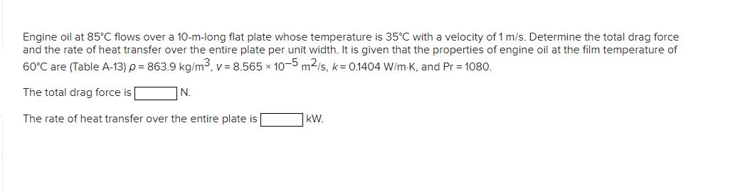 Solved Engine oil at 85°C ﻿flows over a 10-m-long flat plate | Chegg.com
