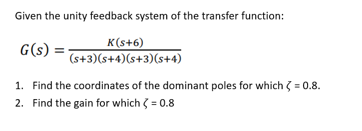 Solved Given the unity feedback system of the transfer | Chegg.com