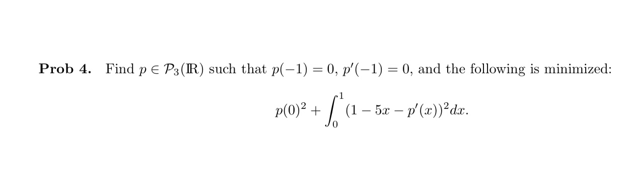 Solved ob 4. Find p∈P3(R) such that p(−1)=0,p′(−1)=0, and | Chegg.com