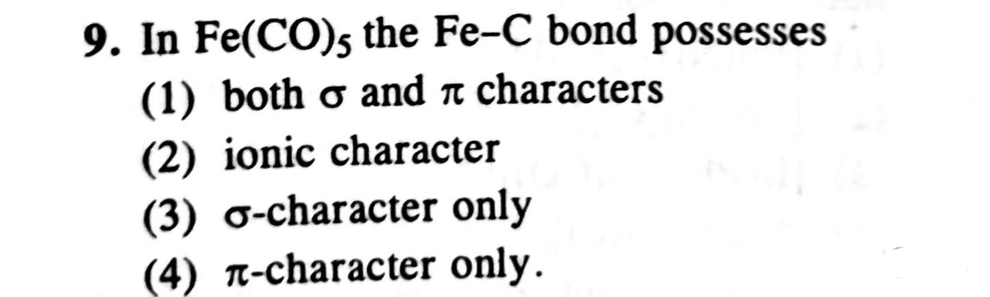 Solved 9. In Fe(CO)s the Fe-C bond possesses (1) both o and | Chegg.com
