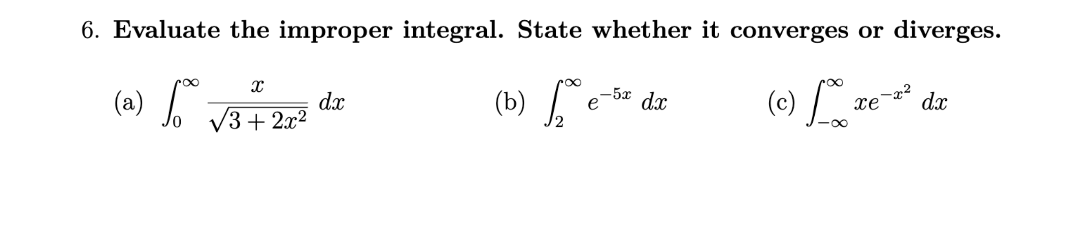Solved 6. Evaluate the improper integral. State whether it | Chegg.com