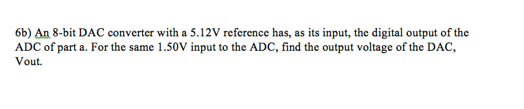Solved Vref = 2.56V Vref = 5.12V Vin = 1.50V 8-bit ADC 8-bit | Chegg.com