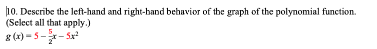 Solved 10. Describe the left-hand and right-hand behavior of | Chegg.com