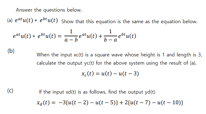 Solved Answer the questions below. (a) eatu(t) * ebtu(t) | Chegg.com