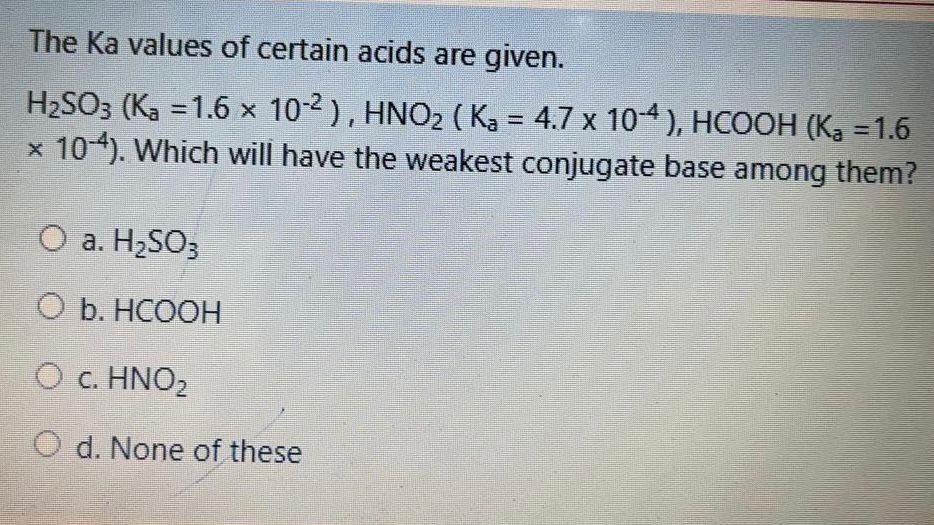 Solved the Ka values of certain acids are given. H2SO3 (Ka | Chegg.com