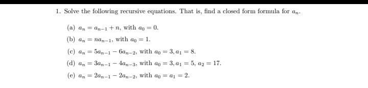 Solved 1. Solve the following recursive equations. That is, | Chegg.com