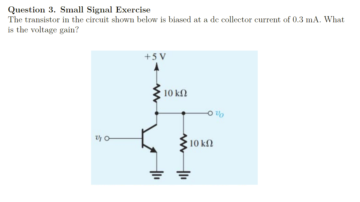 Solved Question 3. Small Signal Exercise The transistor in | Chegg.com
