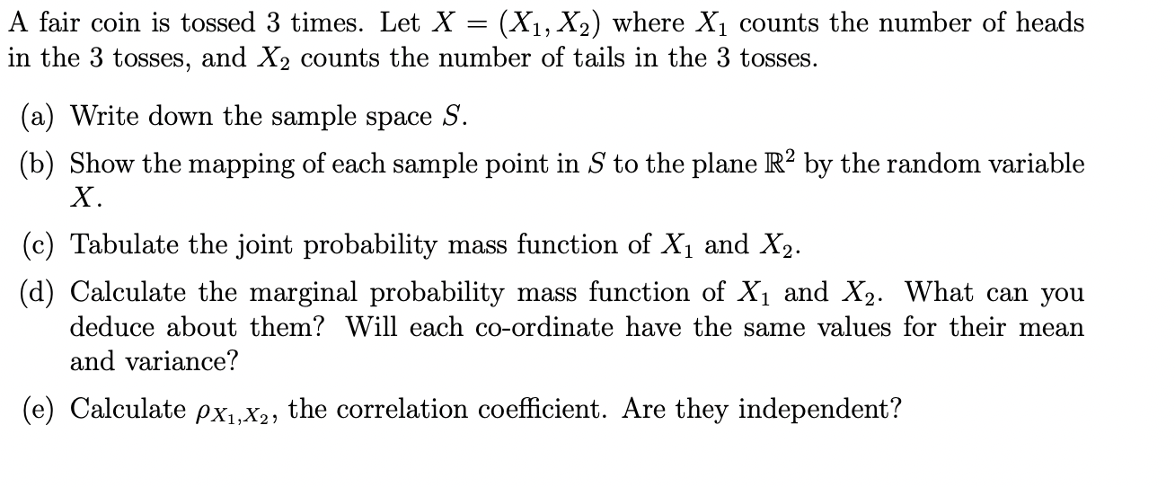 Solved A fair coin is tossed 3 times. Let X=(X1,X2) where X1 | Chegg.com