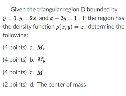 Solved Given the triangular region D bounded by y= 0, y = | Chegg.com