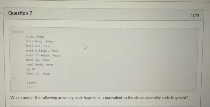 Solved Question7 1 pts ; pushl tebp movi sesp, sebp subl | Chegg.com