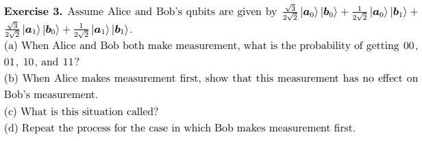 Exercise 3. Assume Alice and Bob's qubits are given | Chegg.com