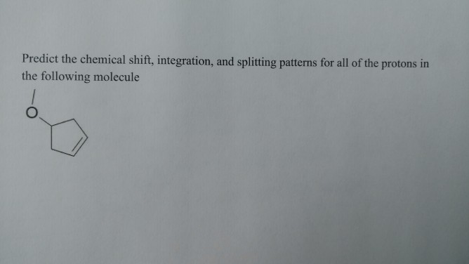Solved Predict the chemical shift, integration, and | Chegg.com