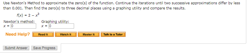 Solved Use Newton's Method to approximate the zero(s) of the | Chegg.com