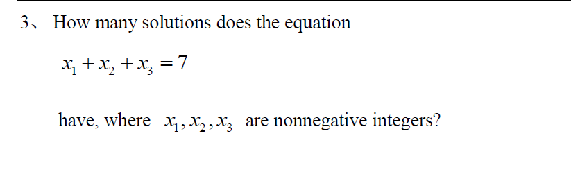 Solved 3、 How many solutions does the equation x1+x2+x3=7 | Chegg.com