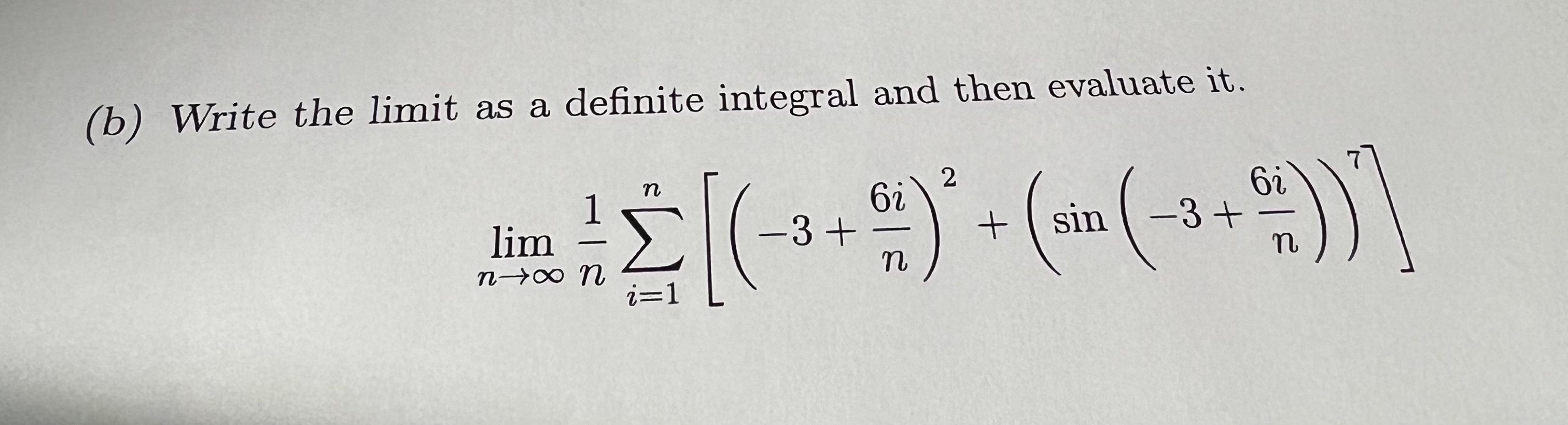 Solved (b) Write the limit as a definite integral and then | Chegg.com