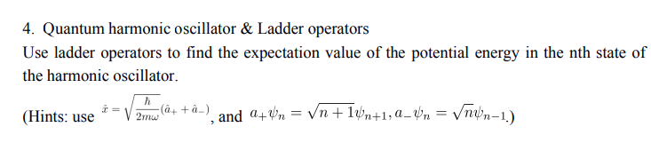 Solved 4. Quantum harmonic oscillator & Ladder operators Use | Chegg.com