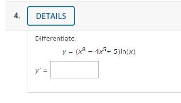 Solved Differentiate. y=(x8−4x5+5)ln(x) | Chegg.com