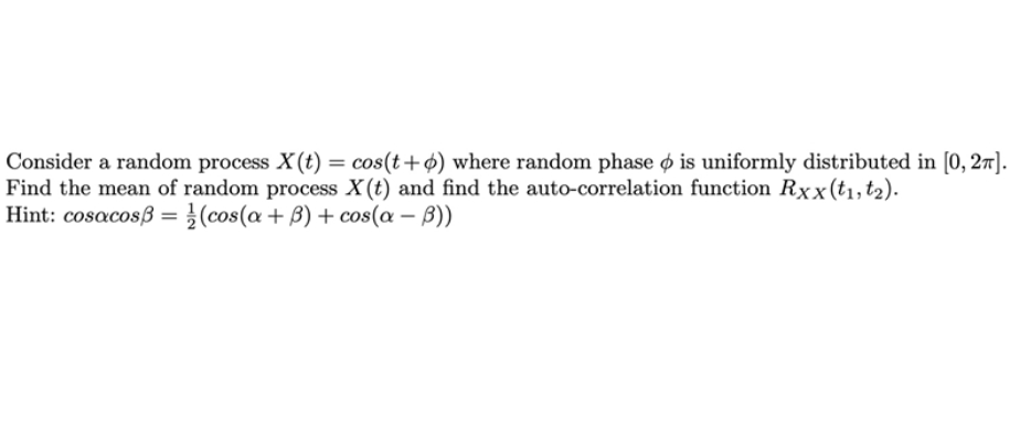 Solved Consider a random process X(t)=cos(t+ϕ) where random | Chegg.com