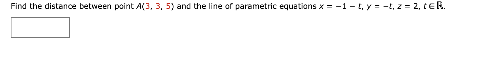 Solved Find the distance between point A(3,3,5) and the line | Chegg.com
