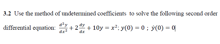 Solved 3.2 Use the method of undetermined coefficients to | Chegg.com