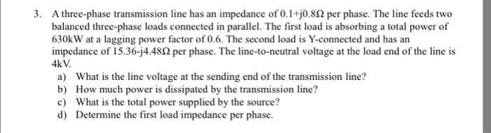 Solved 3. A three-phase transmission line has an impedance | Chegg.com