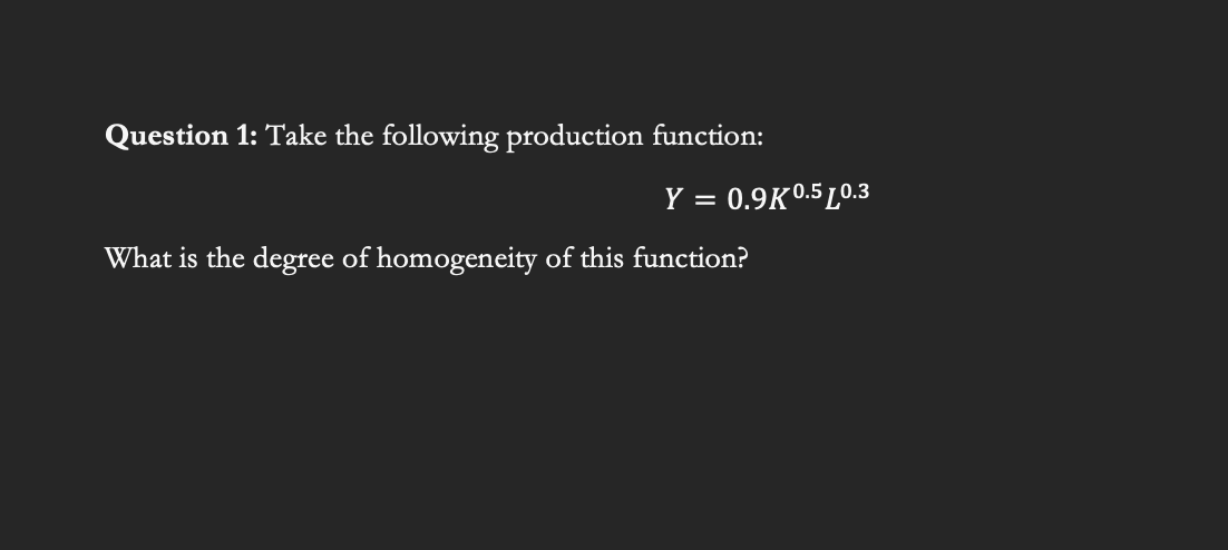 Solved Question 1: Take the following production function: | Chegg.com