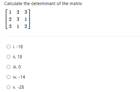 Solved Calculate the determinant of the matrix ⎣⎡123231312⎦⎤ | Chegg.com